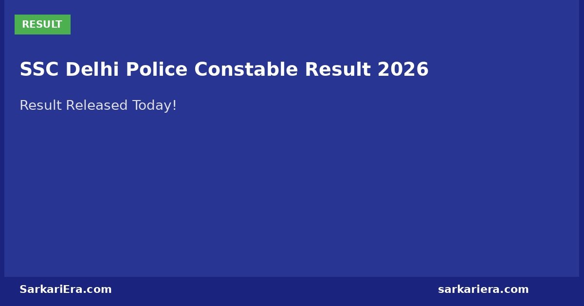 SSC Delhi Police Constable Result 2026 जारी – Check Your Result, Merit ...